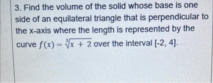 Solved 3. Find the volume of the solid whose base is one | Chegg.com