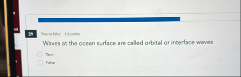 Solved 29True or False1.8 ﻿pointsWaves at the ocean surface | Chegg.com
