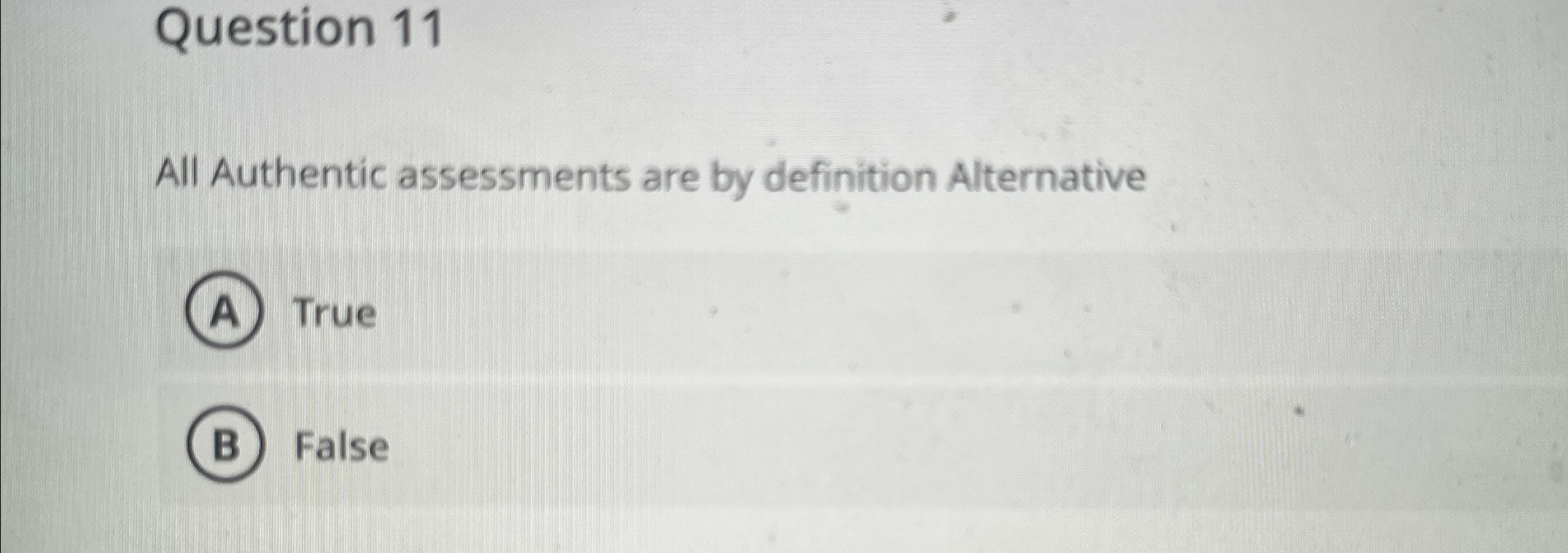 Solved Question 11All Authentic assessments are by | Chegg.com