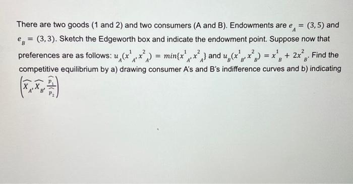Solved There are two goods (1 and 2) and two consumers (A | Chegg.com
