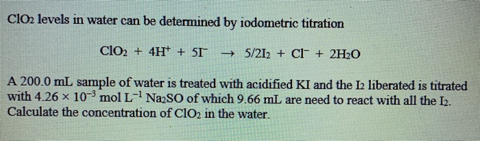 Solved ClO2 levels in water can be determined by iodometric | Chegg.com
