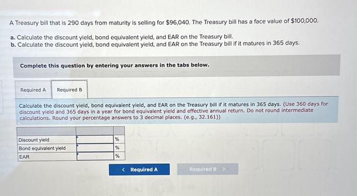 Solved A Treasury bill that is 290 days from maturity is | Chegg.com