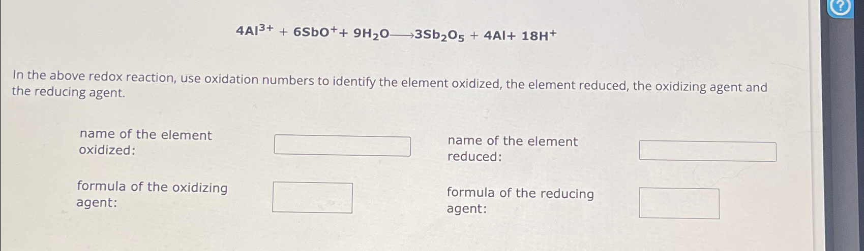 Solved 4Al3++6SbO++9H2Olongrightarrow3Sb2O5+4Al+18H+In the | Chegg.com