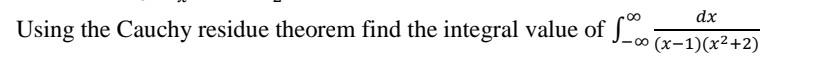 Solved Using the Cauchy residue theorem find the integral | Chegg.com