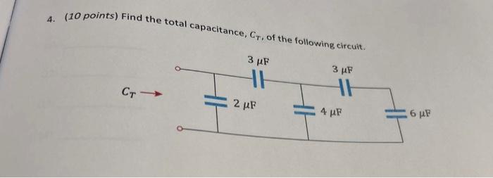 Solved 4. (10 points) Find the total capacitance, CT, of the | Chegg.com