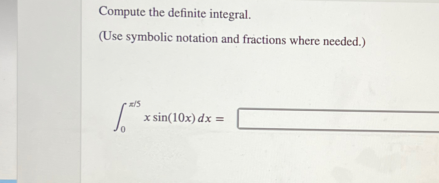 Solved Compute the definite integral.(Use symbolic notation | Chegg.com