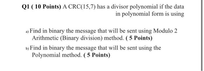 Solved Q1 ( 10 Points) A CRC(15,7) has a divisor polynomial | Chegg.com
