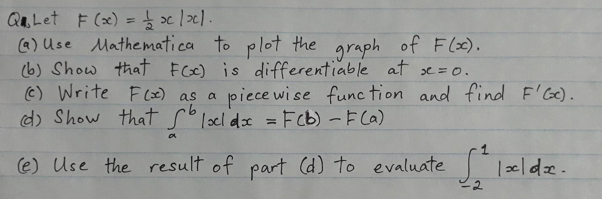 Solved Q Let F(x)=21x∣x∣. (a) Use Mathematica to plot the | Chegg.com
