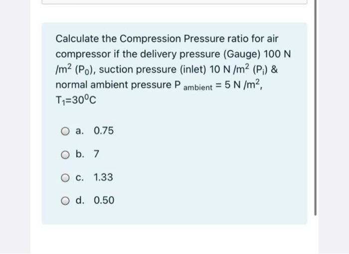 Solved Calculate the Compression Pressure ratio for air | Chegg.com