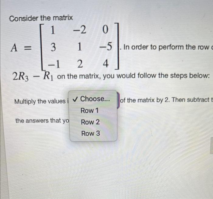 Solved Consider the matrix A=⎣⎡13−1−2120−54⎦⎤. In order to | Chegg.com