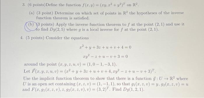 Solved 3. (6 points) Define the function f(x,y)=(xy,x2+y2)T | Chegg.com Solved 3. (6 points) Define the function f(x,y)=(xy,x2+y2)T | Chegg.com