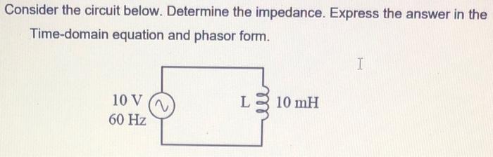 Solved Consider the circuit below. Determine the impedance. | Chegg.com