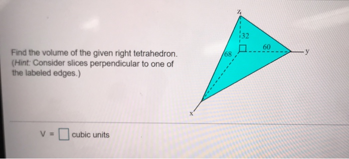 Solved 60 - Find the volume of the given right tetrahedron. | Chegg.com