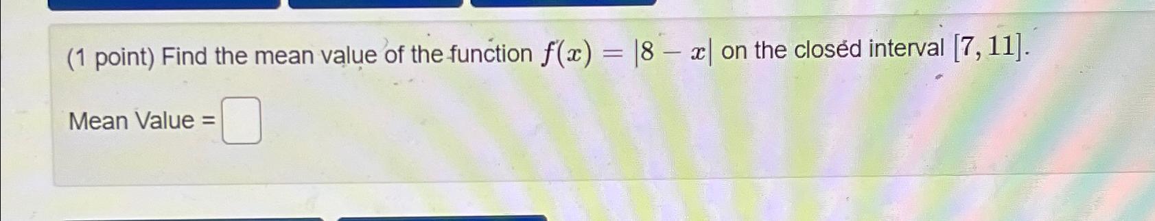 Solved (1 ﻿point) ﻿Find the mean value of the function | Chegg.com