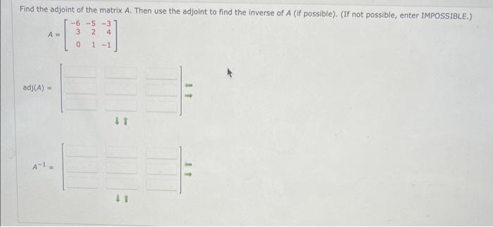 Solved Find the adjoint of the matrix A. Then use the | Chegg.com