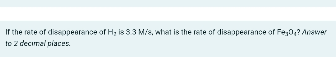 Solved If the rate of disappearance of H2 ﻿is 3.3Ms, ﻿what | Chegg.com