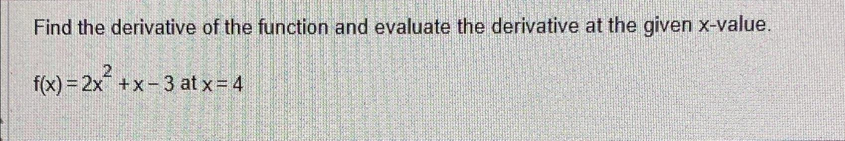 Solved Find the derivative of the function and evaluate the | Chegg.com