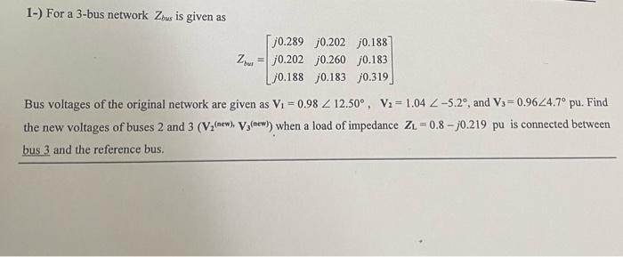 Solved 1-) For a 3-bus network Zbus is given as Zbot | Chegg.com