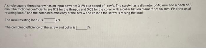 Solved A single square-thread screw has an input power of | Chegg.com