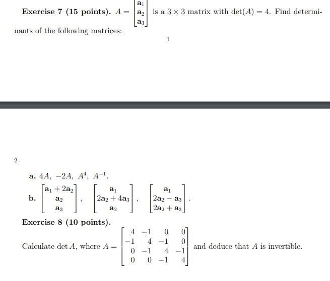 Solved Exercise 7 (15 points). A=⎣⎡a1a2a3⎦⎤ is a 3×3 matrix | Chegg.com Solved Exercise 7 (15 points). A=⎣⎡a1a2a3⎦⎤ is a 3×3 matrix | Chegg.com