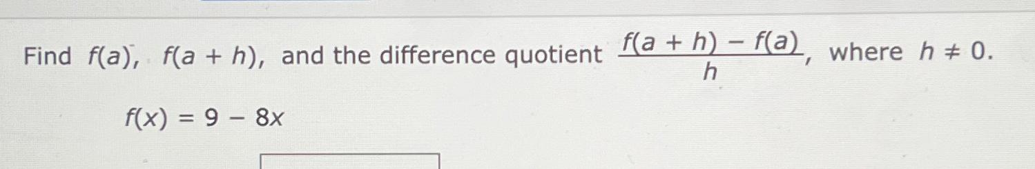 Solved Find f(a),f(a+h), ﻿and the difference quotient | Chegg.com