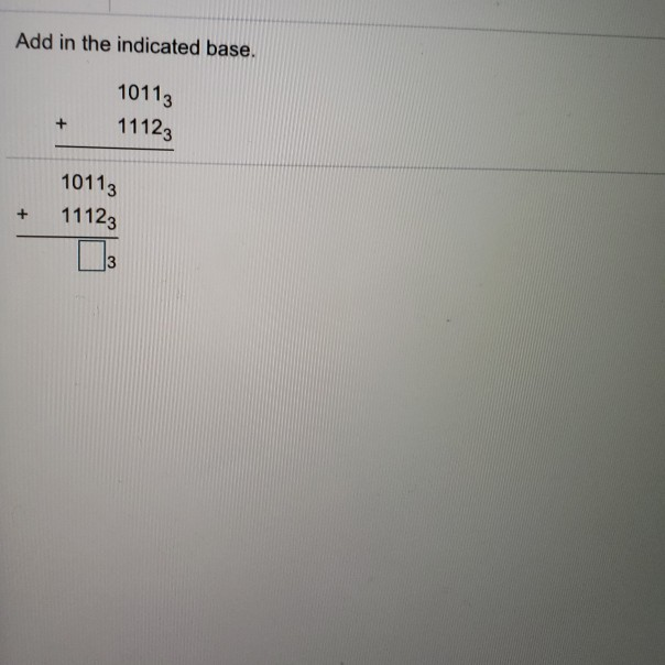 Solved Add in the indicated base. 10113 11123 10113 11123 | Chegg.com
