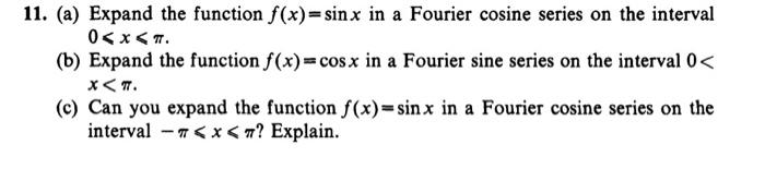 Solved 11. (a) Expand the function f(x)=sinx in a Fourier | Chegg.com