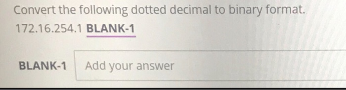 Solved Convert the following dotted decimal to binary | Chegg.com