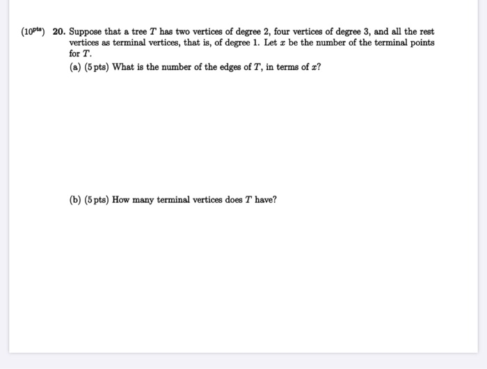 Solved (10p) 20. Suppose that a tree T has two vertices of | Chegg.com