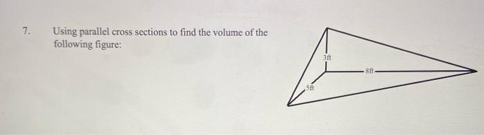 Solved 7. Using parallel cross sections to find the volume | Chegg.com