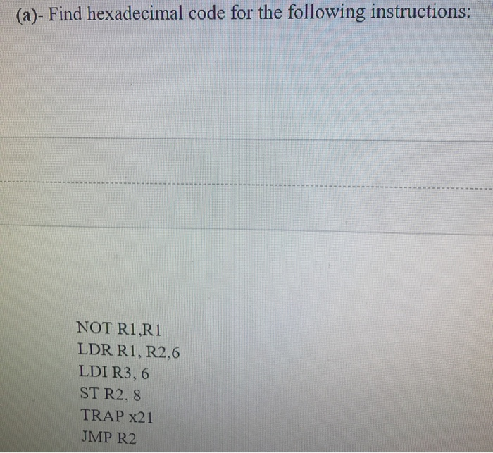Solved (a)- Find hexadecimal code for the following | Chegg.com
