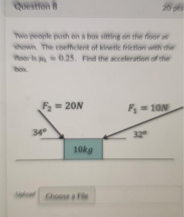Solved Question 8 20 pts Two people push on a box sitting on | Chegg.com