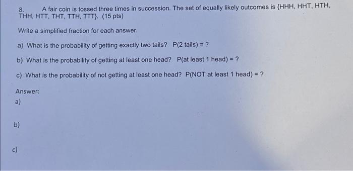 Solved 8. A fair coin is tossed three times in succession. | Chegg.com
