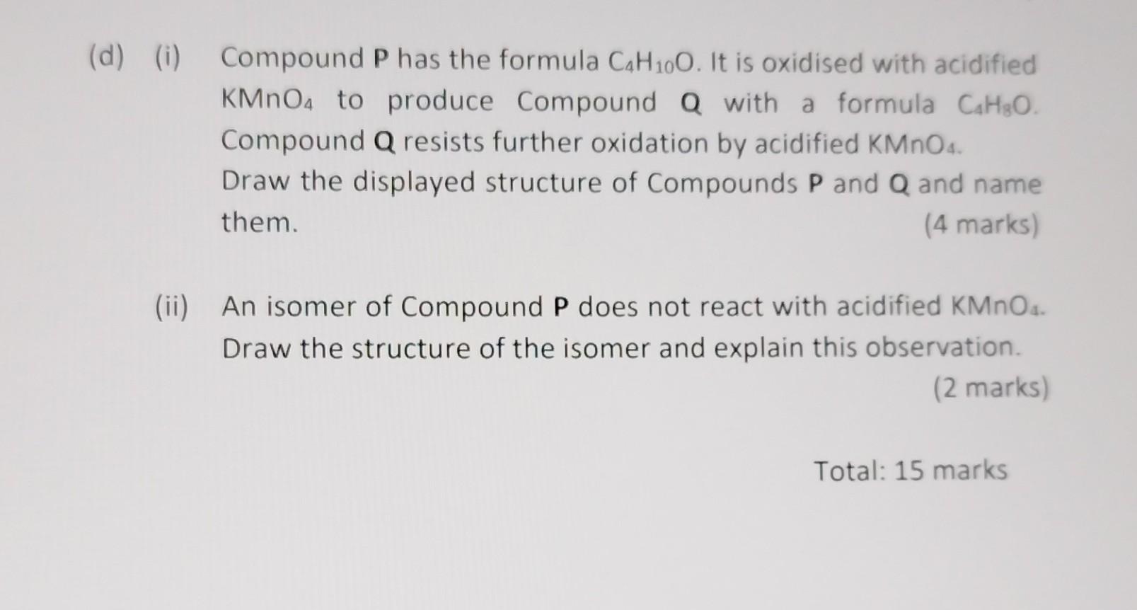 Solved (d) (i) Compound P has the formula C4H10O. It is | Chegg.com