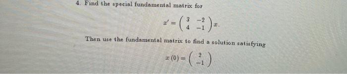 Solved 4. Find the special fundamental matrix for | Chegg.com