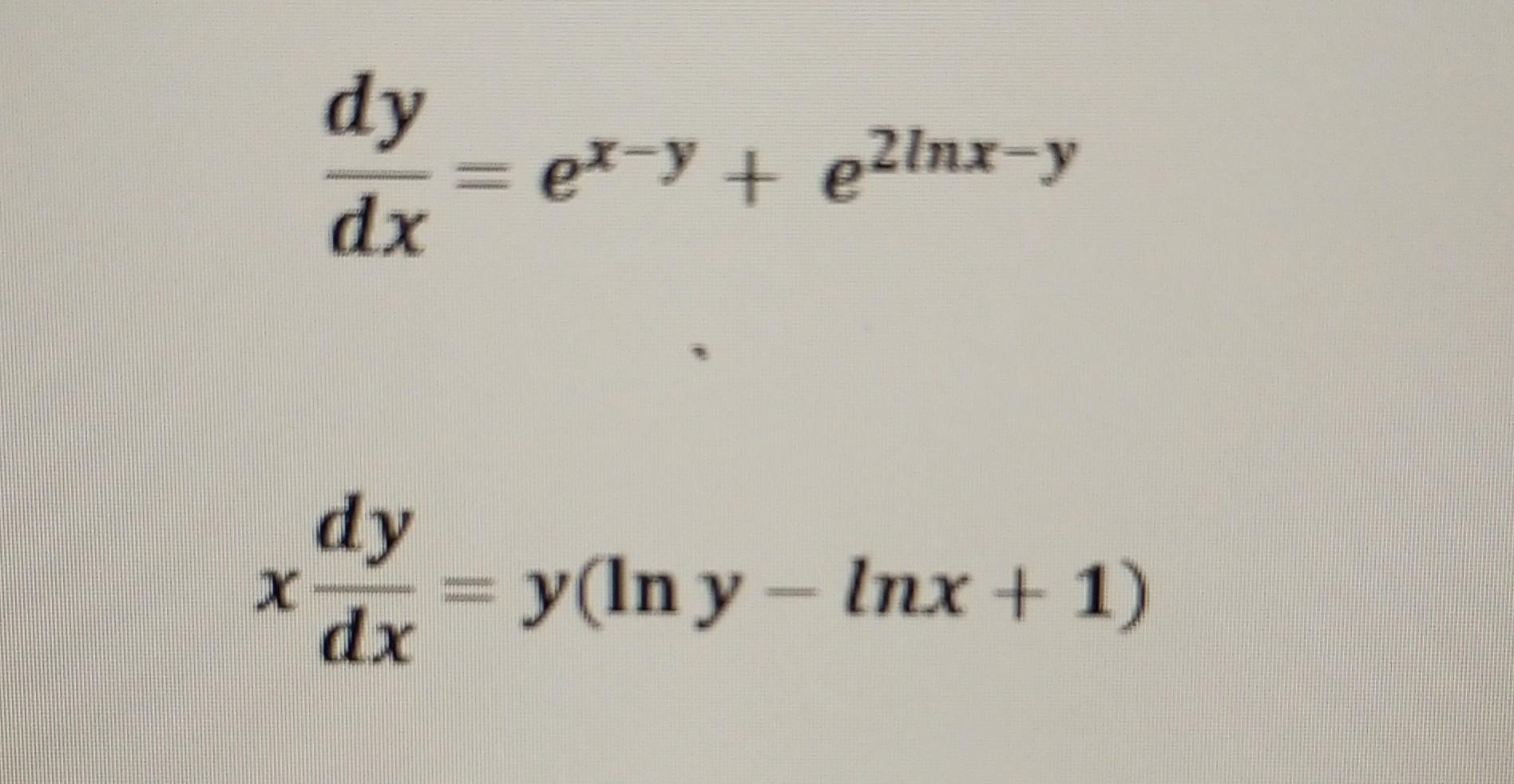 Solved dxdy=ex−y+e2lnx−y xdxdy=y(lny−lnx+1) | Chegg.com