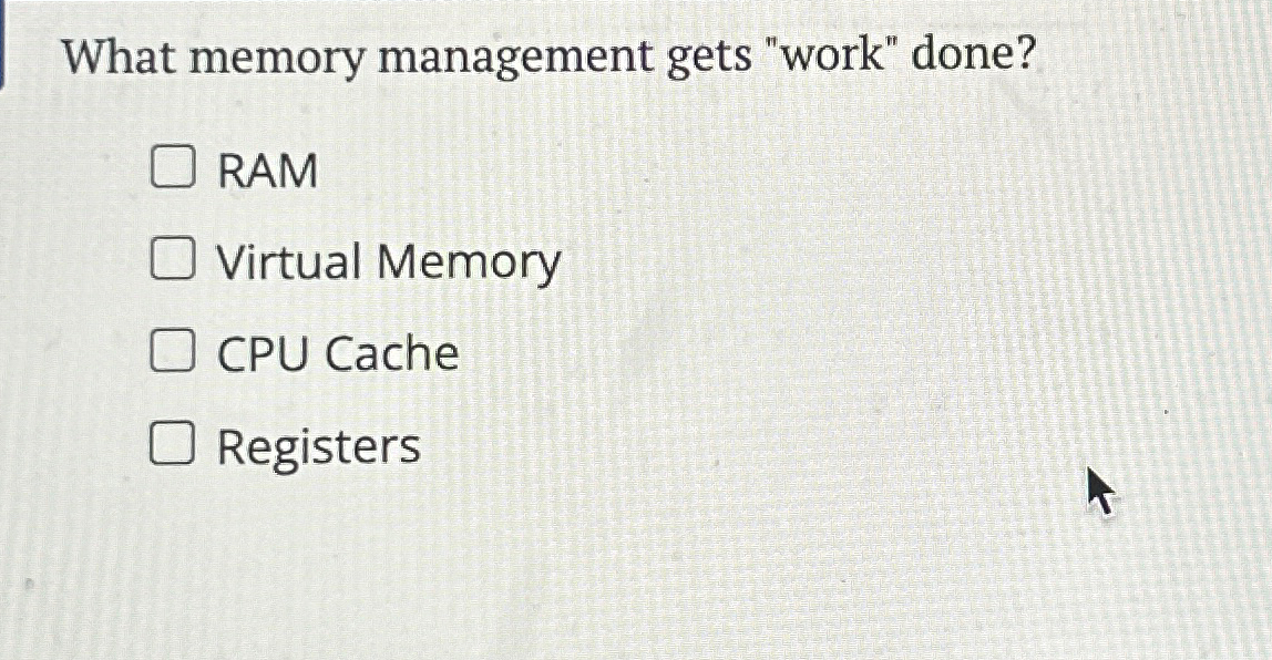 What memory management gets "work" done?RAMVirtual | Chegg.com