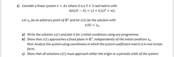 Solved 2) Consider a linear system x˙=Ax where A is a 3×3 | Chegg.com