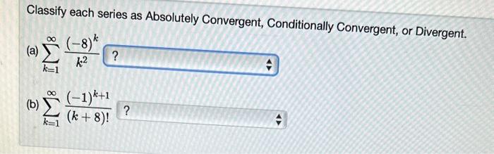 Solved Classify each series as Absolutely Convergent, | Chegg.com