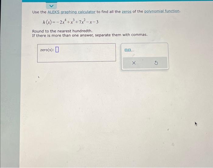 Solved Use the ALEKS graphing calculator to find all the | Chegg.com