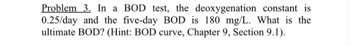 Solved Problem 3. In a BOD test, the deoxygenation constant | Chegg.com