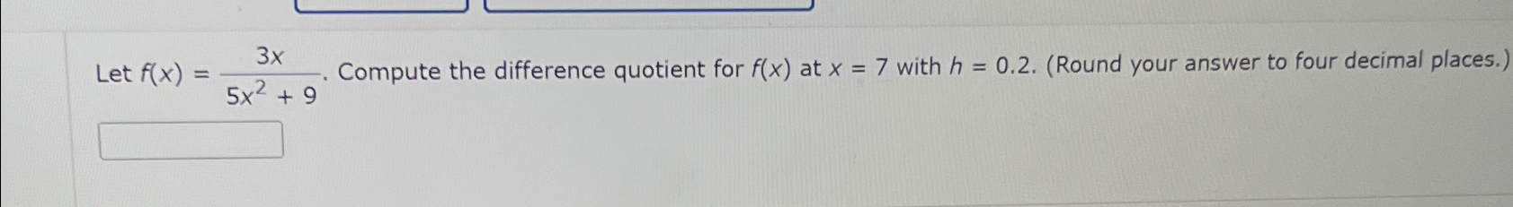 Solved Let f(x)=3x5x2+9. ﻿Compute the difference quotient | Chegg.com
