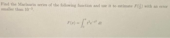 Solved Find the Maclaurin series of the following function | Chegg.com