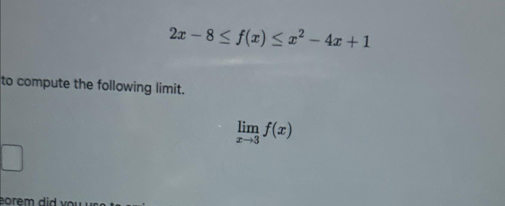 Solved 2x-8≤f(x)≤x2-4x+1to compute the following | Chegg.com