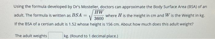 Solved Using the formula developed by Dr's Mosteller, | Chegg.com