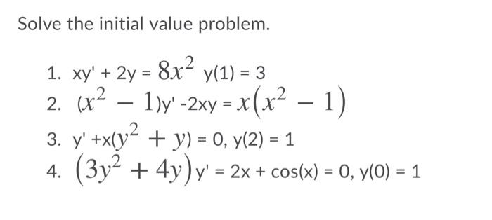 Solved Solve the initial value problem. 1. xy' + 2y = 8x2 | Chegg.com