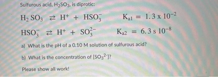 Solved Sulfurous acid, H2SO3, is diprotic: H2SO3 = H+ + HSO3 | Chegg.com