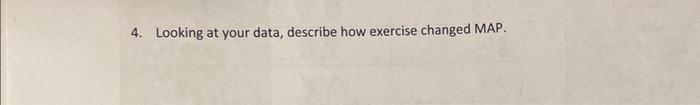 Solved 4. Looking at your data, describe how exercise | Chegg.com