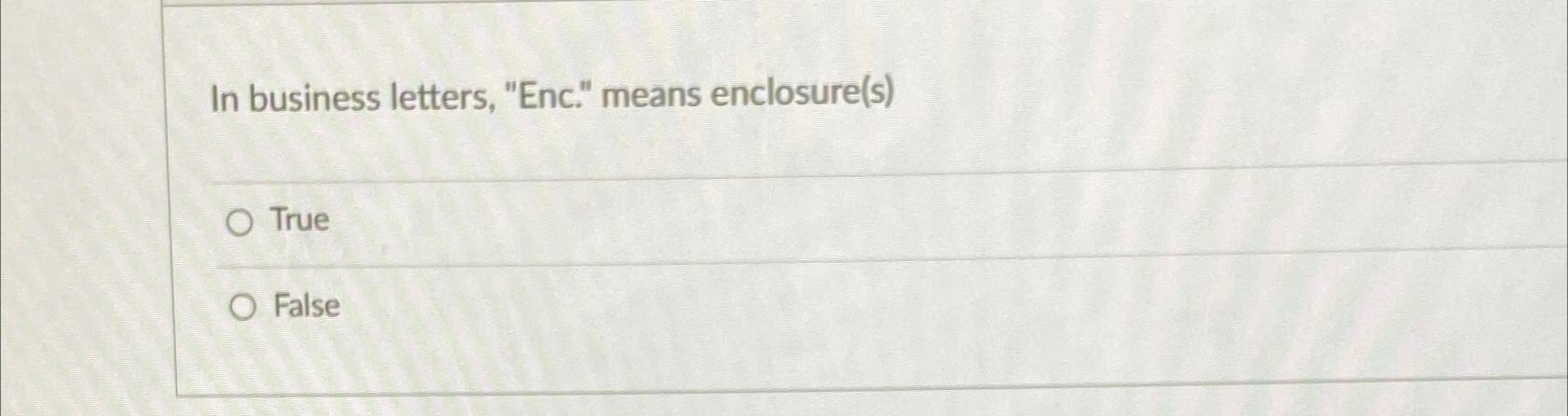 Solved In business letters, "Enc." means | Chegg.com
