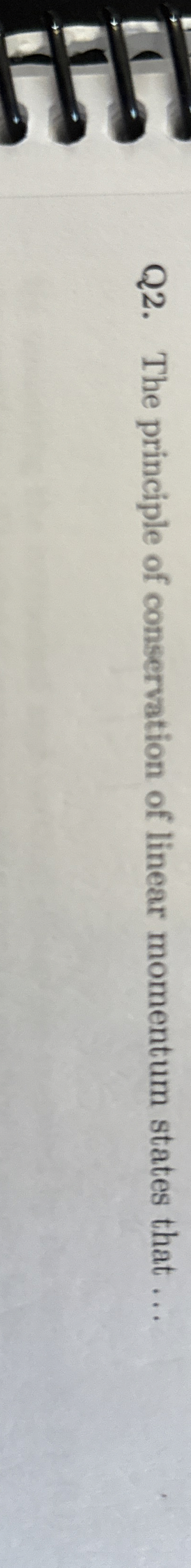 Solved Q2. ﻿The principle of conservation of linear momentum | Chegg.com